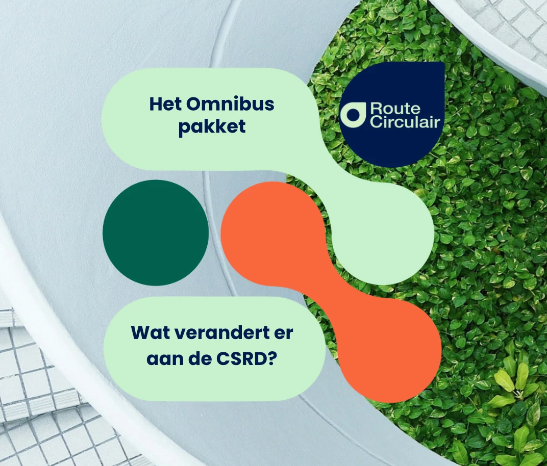 Het Omnibus pakket: Wat verandert er aan de CSRD? - Route Circulair